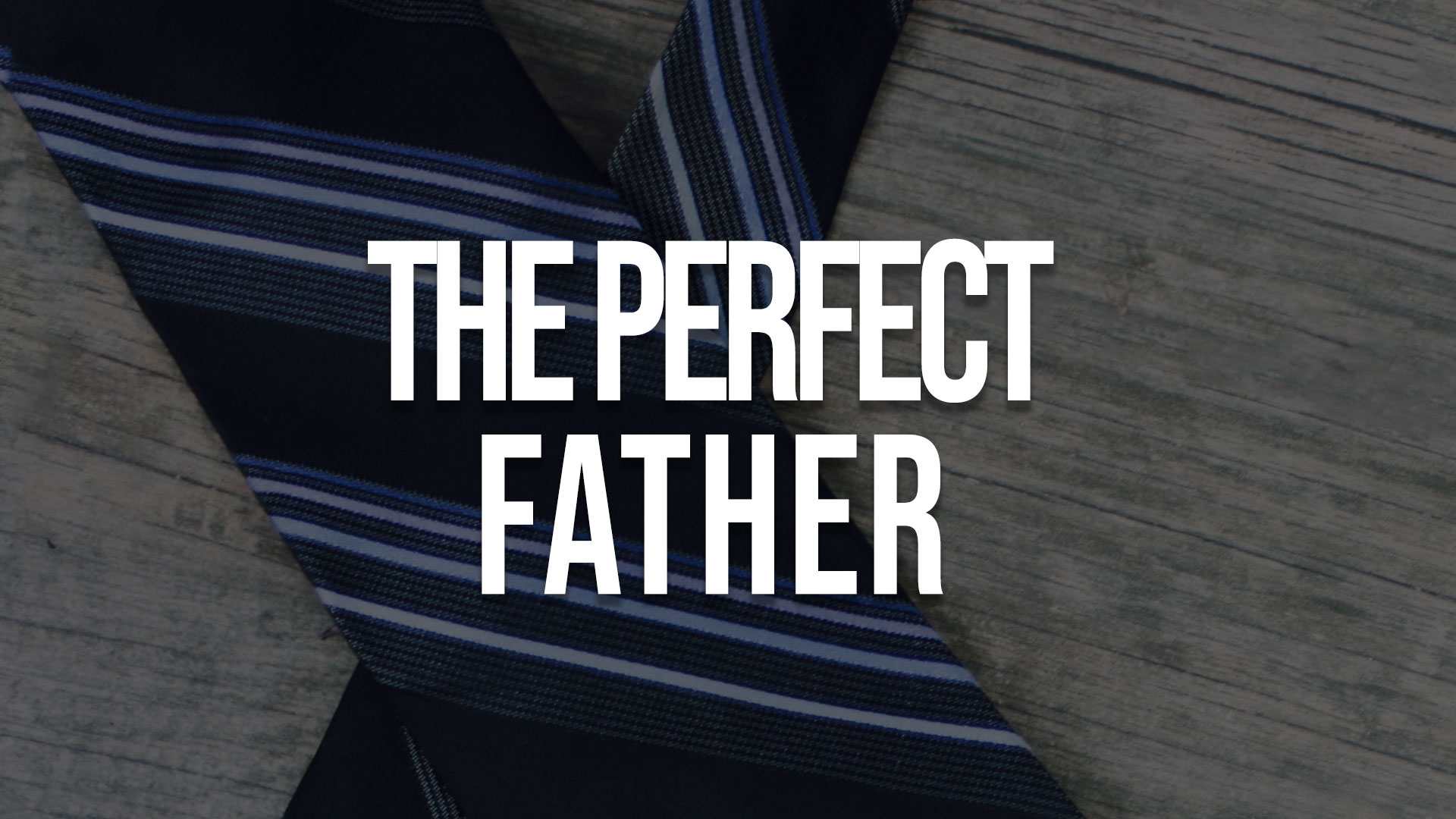 The Perfect Father - Ottawa Church of Christ